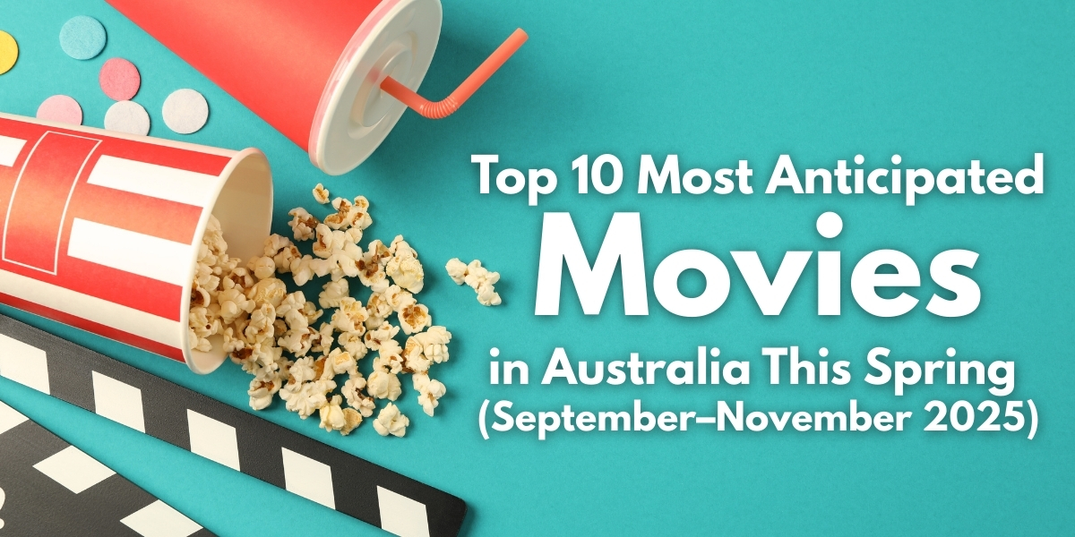 Top 10 Most Anticipated Movies in Australia This Spring