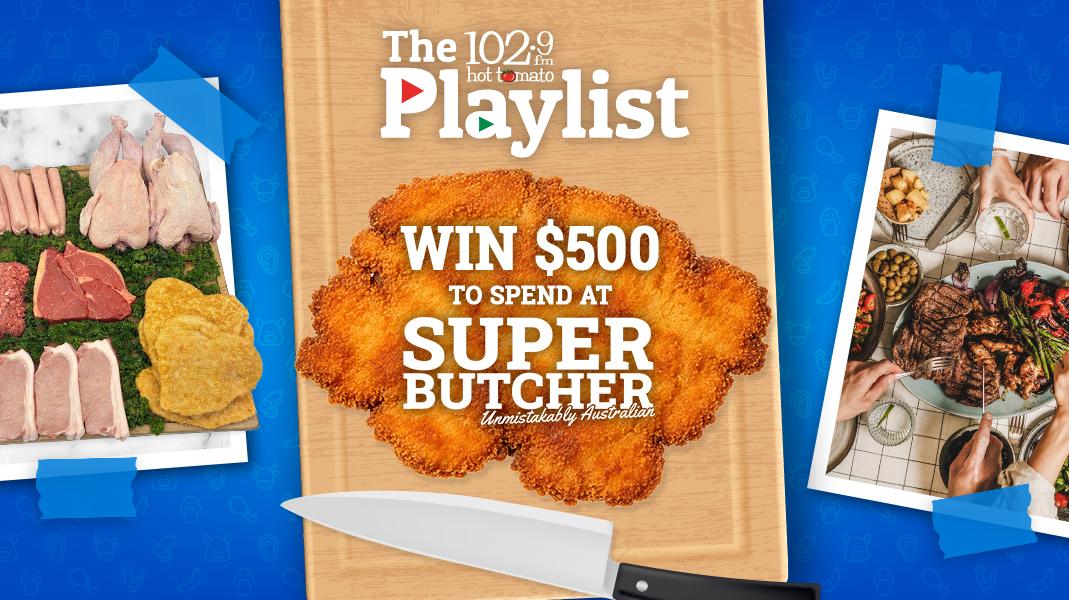 The Playlist: Win $500 to spend at Super Butcher!